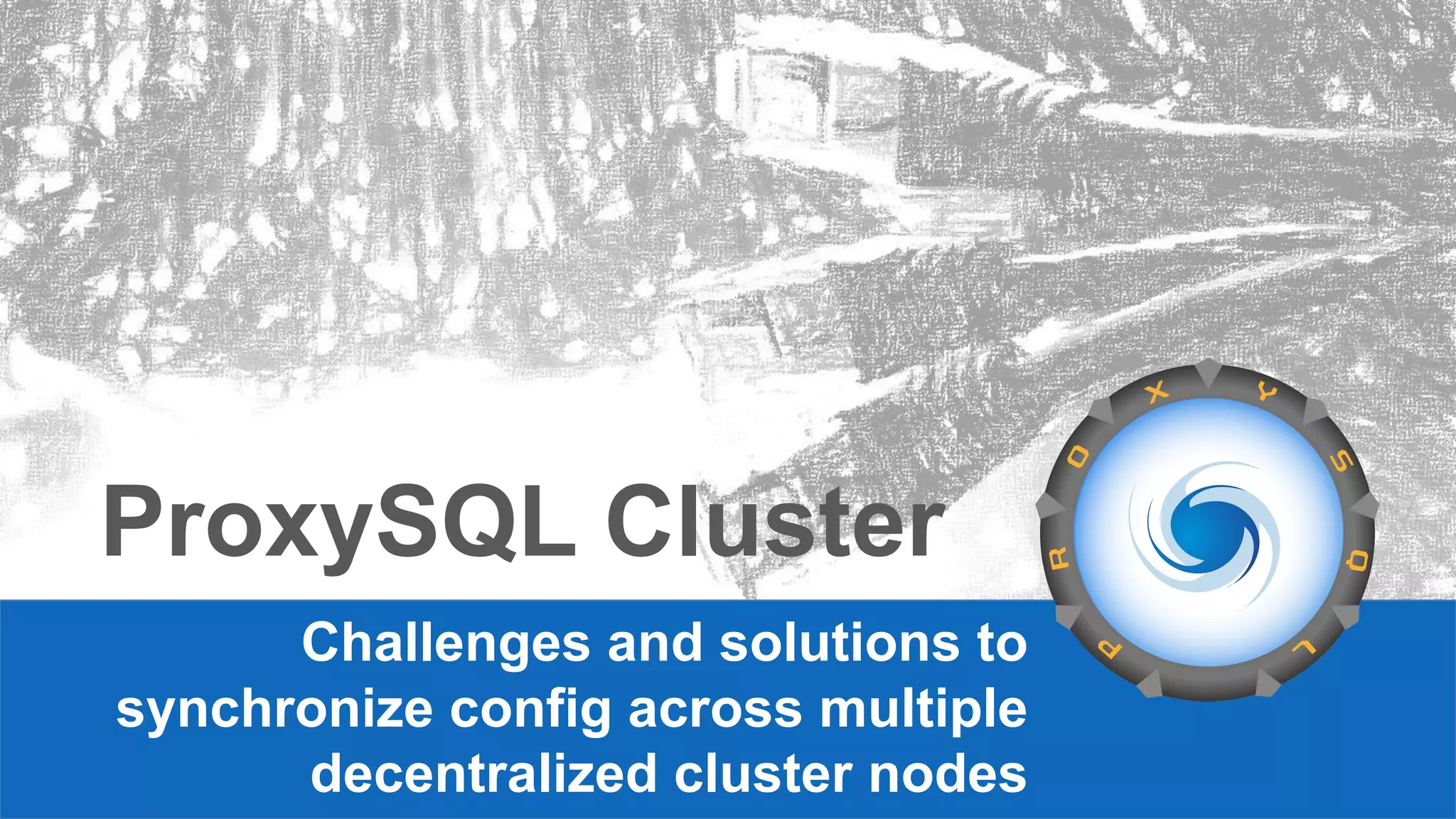 ProxySQL Cluster - Percona Live 2022 | PPT