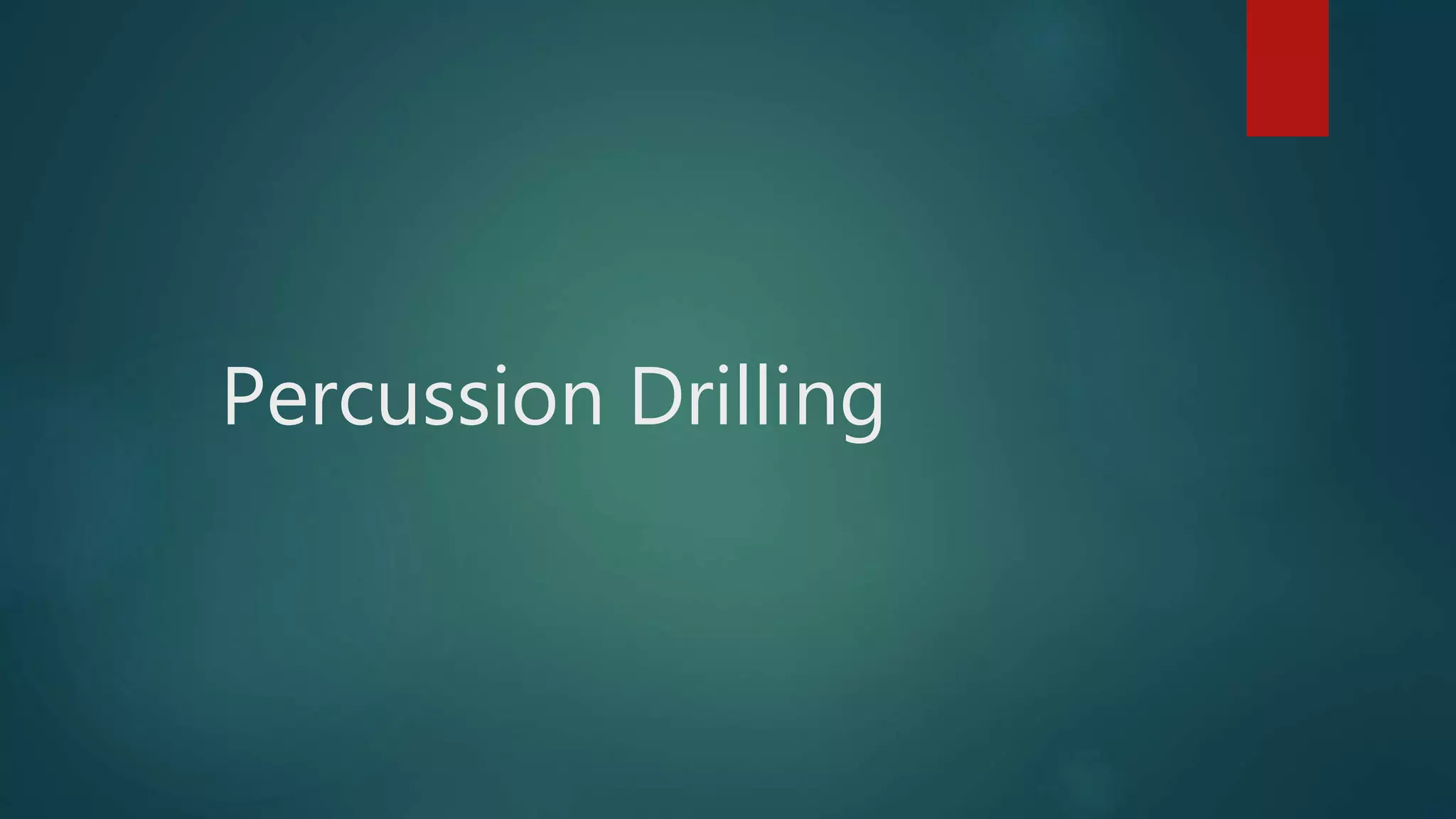 Percussion drilling | PPTX