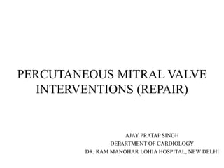 Percutaneous mitral valve interventions (repair) | PPTX