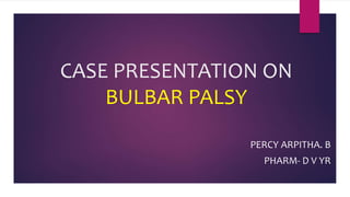 case presentation on bulbar palsy | PPTX