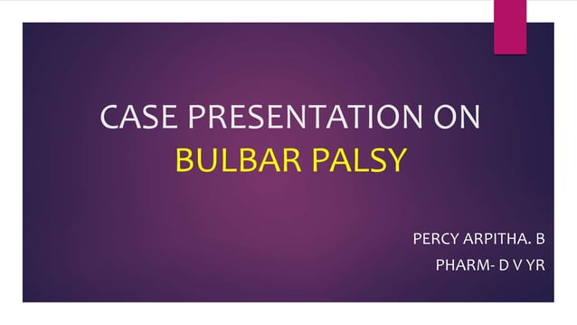 case presentation on bulbar palsy | PPTX
