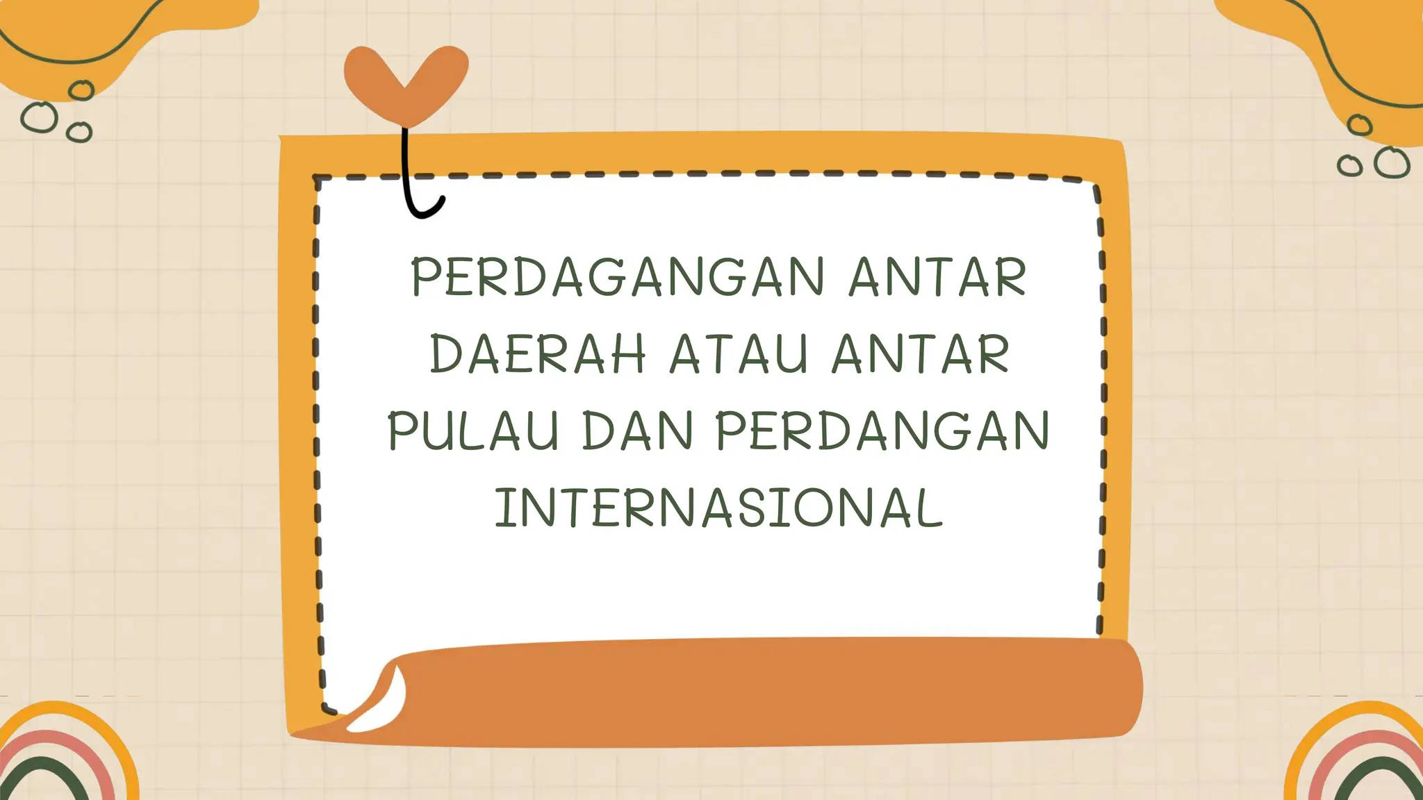 PERDAGANGAN ANTARPULAU ANTARDAERAH.pptx dalam kegiatan ekonomi | PPTX