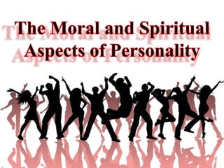 The Moral and Spiritual Aspects of Personality | PPTX