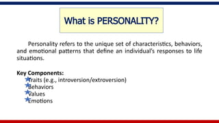 Personality refers to the unique set of characteristics, behaviors, and ...