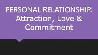 PerDev Personal Relationship-Attraction, Love & Commitment.pptx
