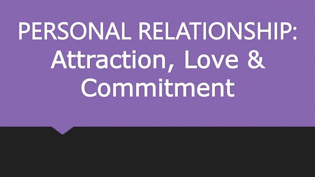 PerDev Personal Relationship-Attraction, Love & Commitment.pptx