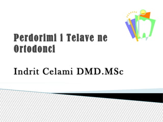 Perdorimi i telave ne ortodonci | PPT