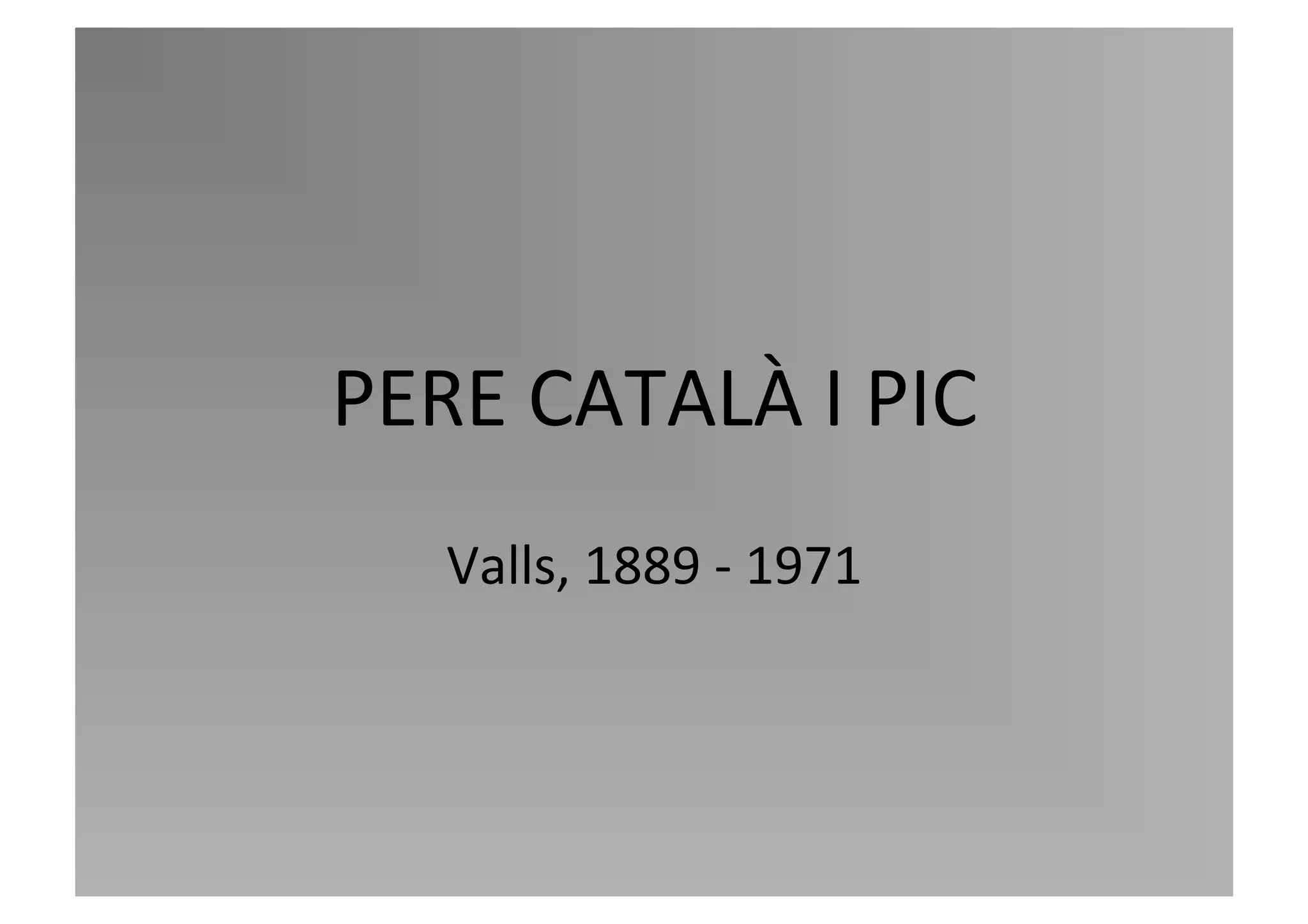 Pere Català i Pic. Olga Barbosa i Olga Gómez | PPT