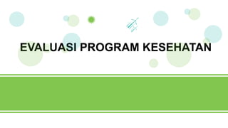 Perencanaan dan evaluasi program kesehatan | PPTX