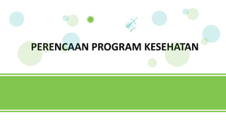 Perencanaan dan evaluasi program kesehatan | PPTX