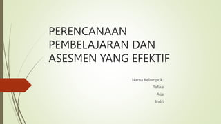 PERENCANAAN PEMBELAJARAN DAN ASESMEN YANG EFEKTIF.pptx