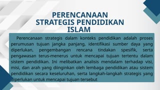 PERENCANAAN STRATEGIS PENGEMBANGAN PENDIDIKAN ISLAM.pptx