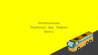 PERENCANAAN TERMINAL BUS.pptx