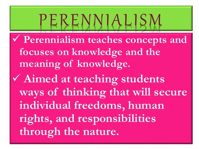 Perennialism 121110051604-phpapp02
