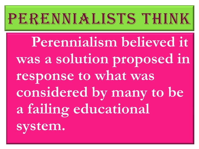 Perennialism | PPTX | Primary Education | Education
