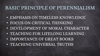 PERENNIALISM power point presentation on philosophy of education | PDF