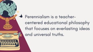 PERENNIALISM as a Philosophy of Education.pptx