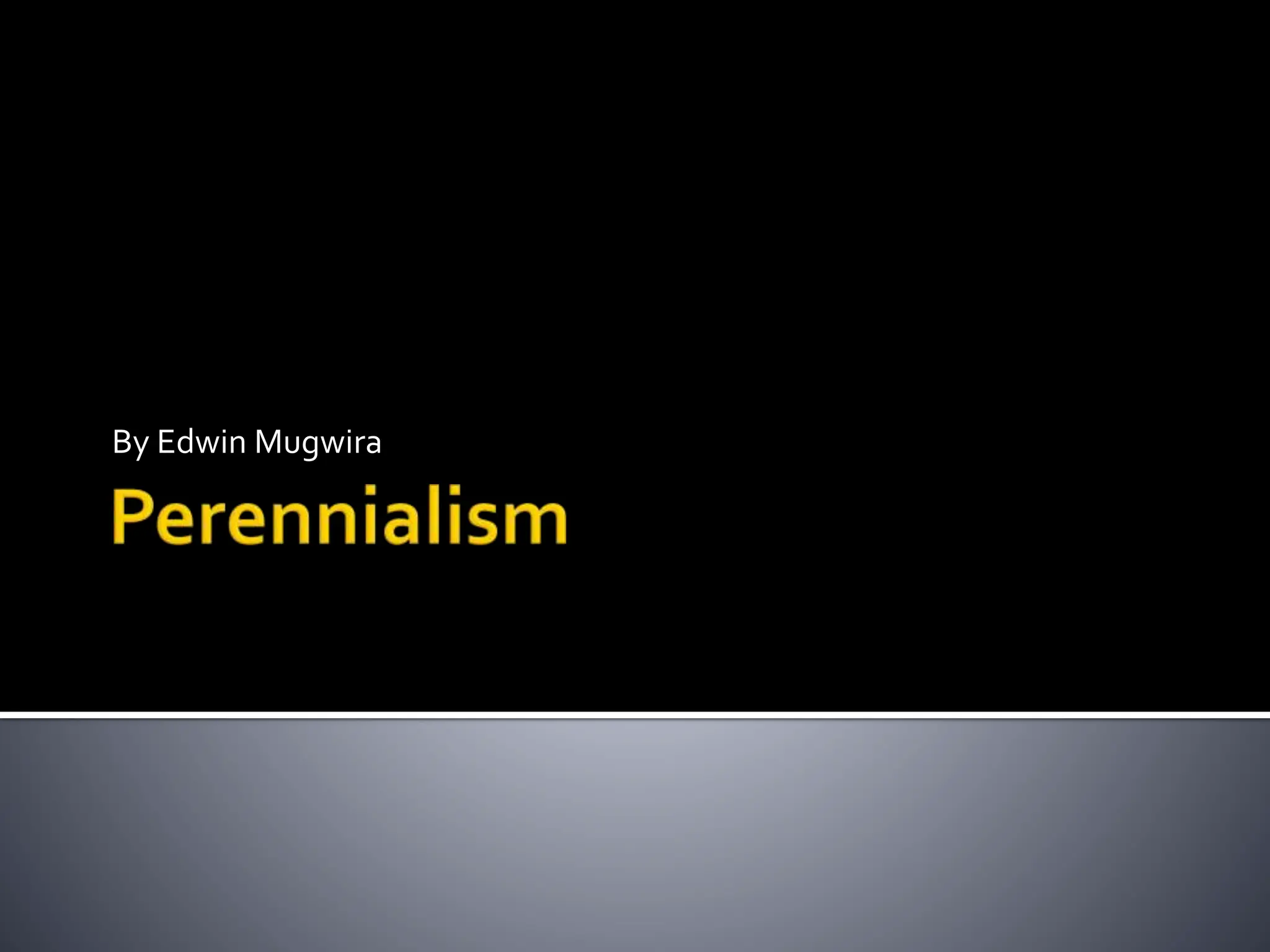 Perennialism Presentation By Edwin Mugwira.pptx