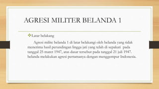 PERESENTASI AGRESI MILITER BELANDA 1 DAN 2.pptx
