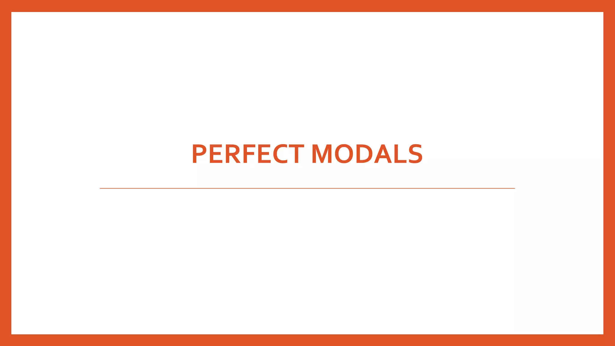 Perfect modals | ODP