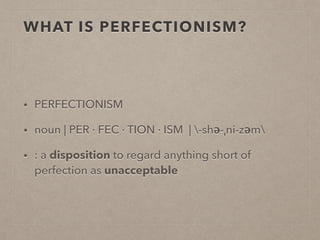 Perfectionism is the problem | PPT
