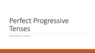 Perfect progressive tenses | PPTX