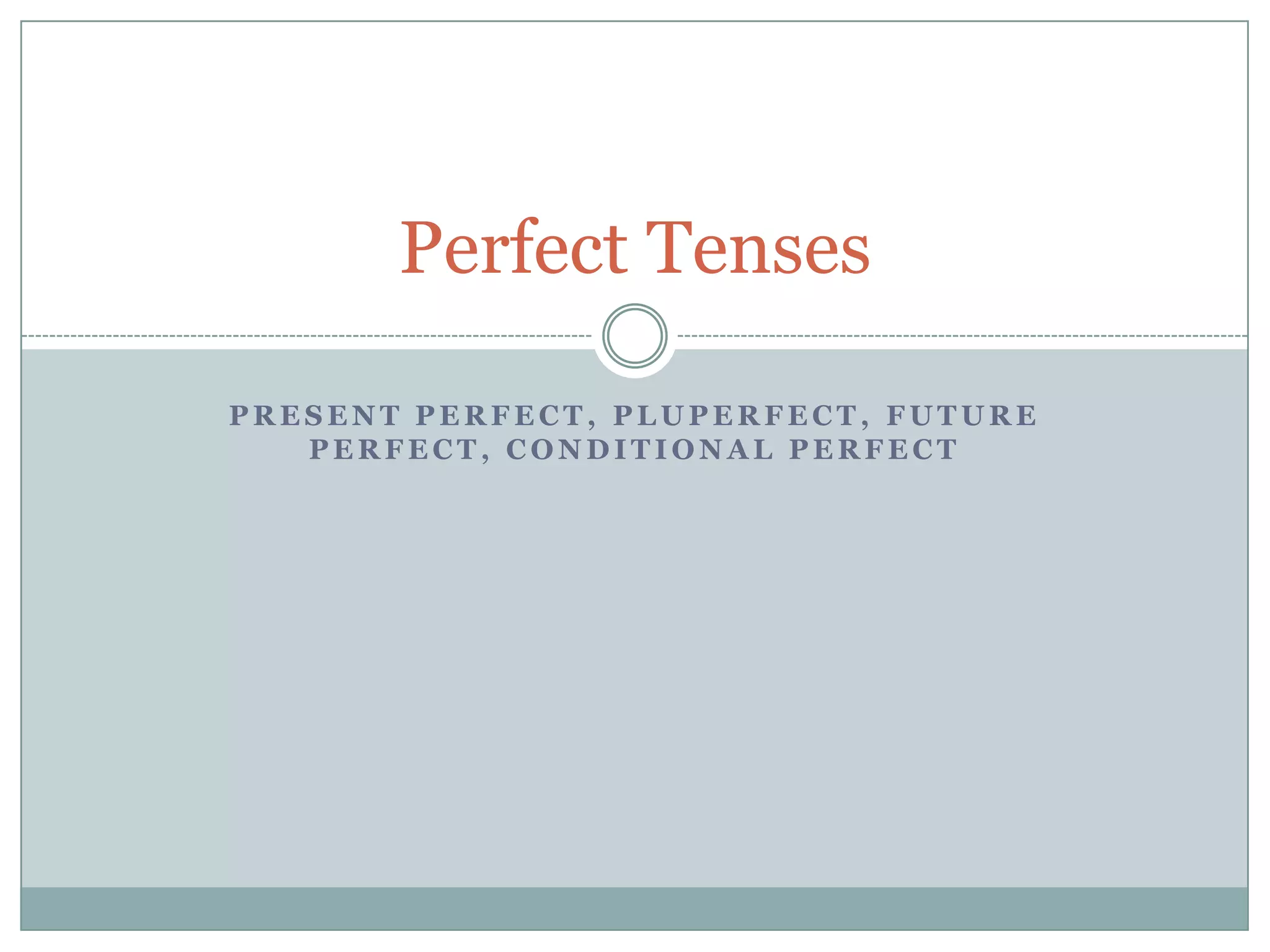 Perfect Tenses - Spanish II | PPTX