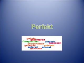 Perfekt: παρουσίαση του γερμανικού παρακειμένου | PPT