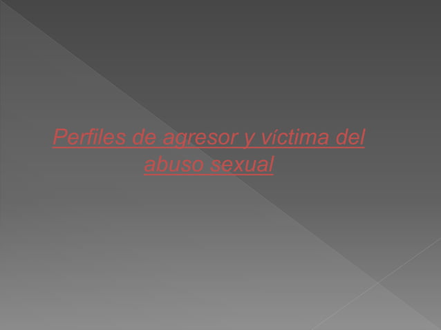 Perfiles Del Agresor Victima De Abuso Sexual Ppt