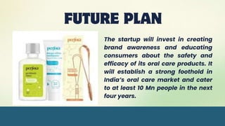 Entrepeenur story -tushar khurrana and jatan bawa -perfora oral care | PPTX