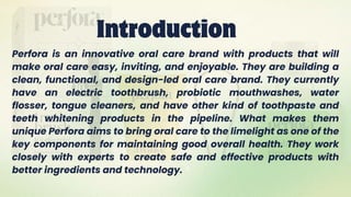 Entrepeenur story -tushar khurrana and jatan bawa -perfora oral care | PPTX
