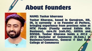 Entrepeenur story -tushar khurrana and jatan bawa -perfora oral care | PPTX
