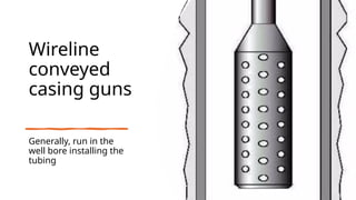 PERFORATING GUN and drilling technique and types of gun | PPT