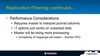 [Perforce] Replication - Read Only Installs to Fully Filtered ...