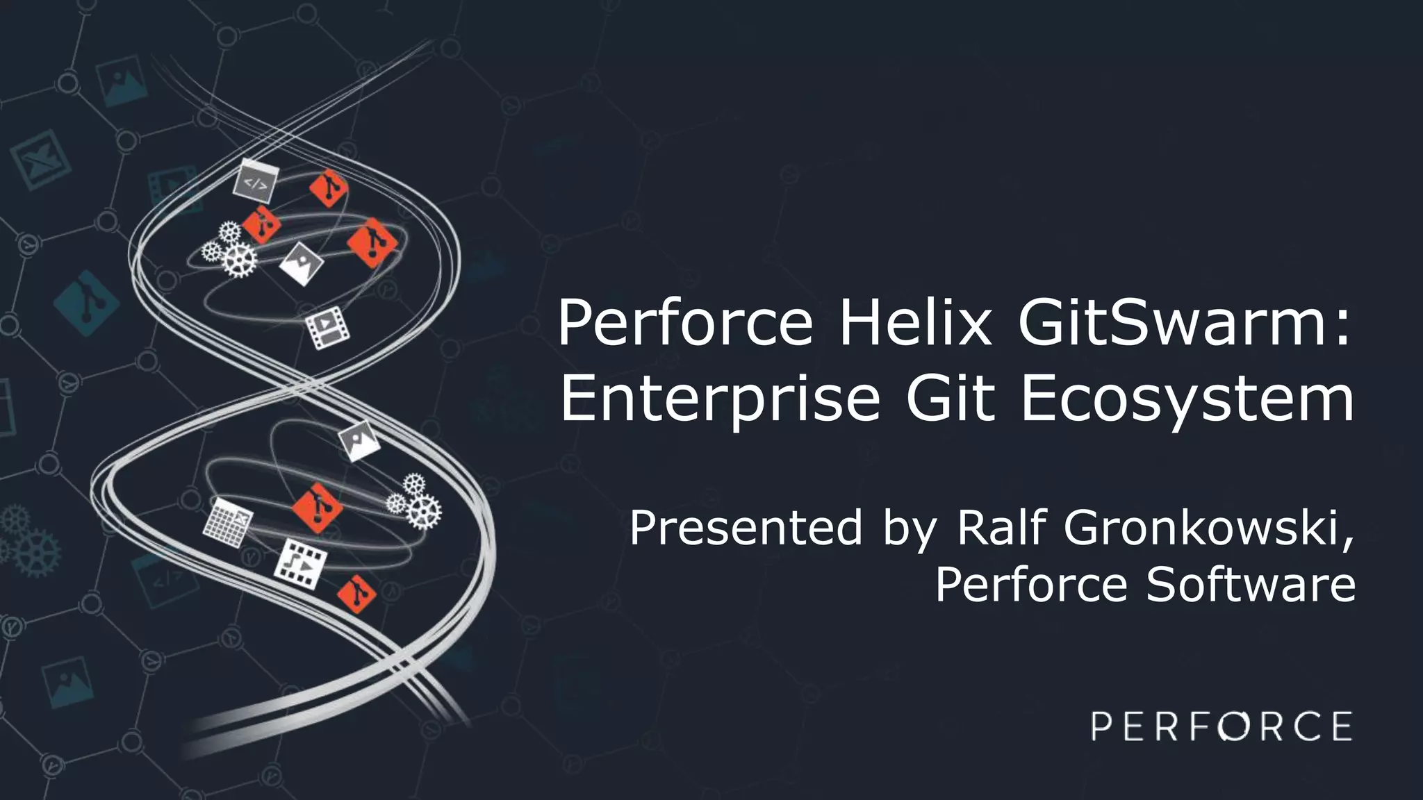 Perforce Helix Git Swarm: Enterprise Git Ecosystem | PPTX