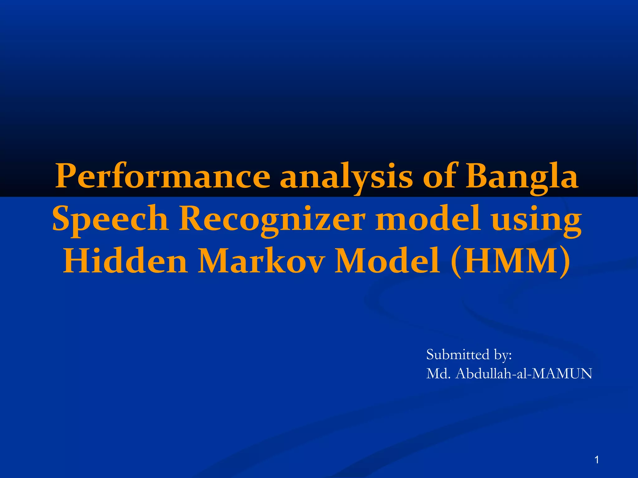 Performance analysis of bangla speech recognizer model using hmm | PPT