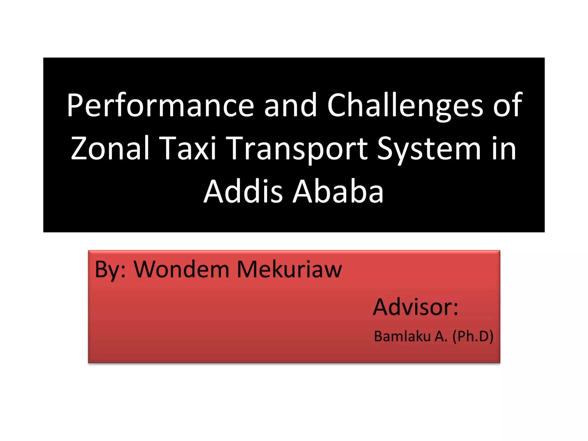 Performance and challenges of zonal taxi transport systemin addis ababa ...