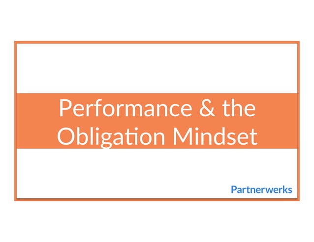 Performance and the obligation mindset | PPT