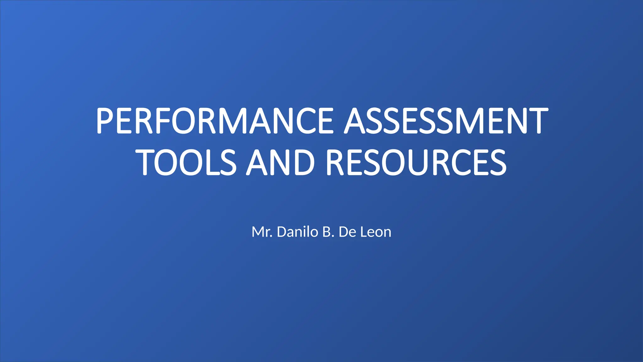 THIS PRESENTATION IS ALL ABOUT PERFORMANCE ASSESSMENT TOOLS AND ...