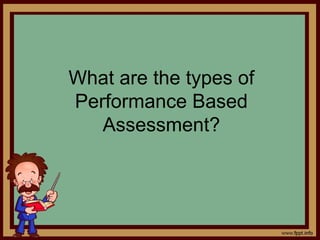 Performance based Assessment | PPT | Educational Assessment | Education
