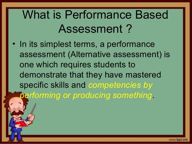 Performance Based Assessment Performance Based Assessment