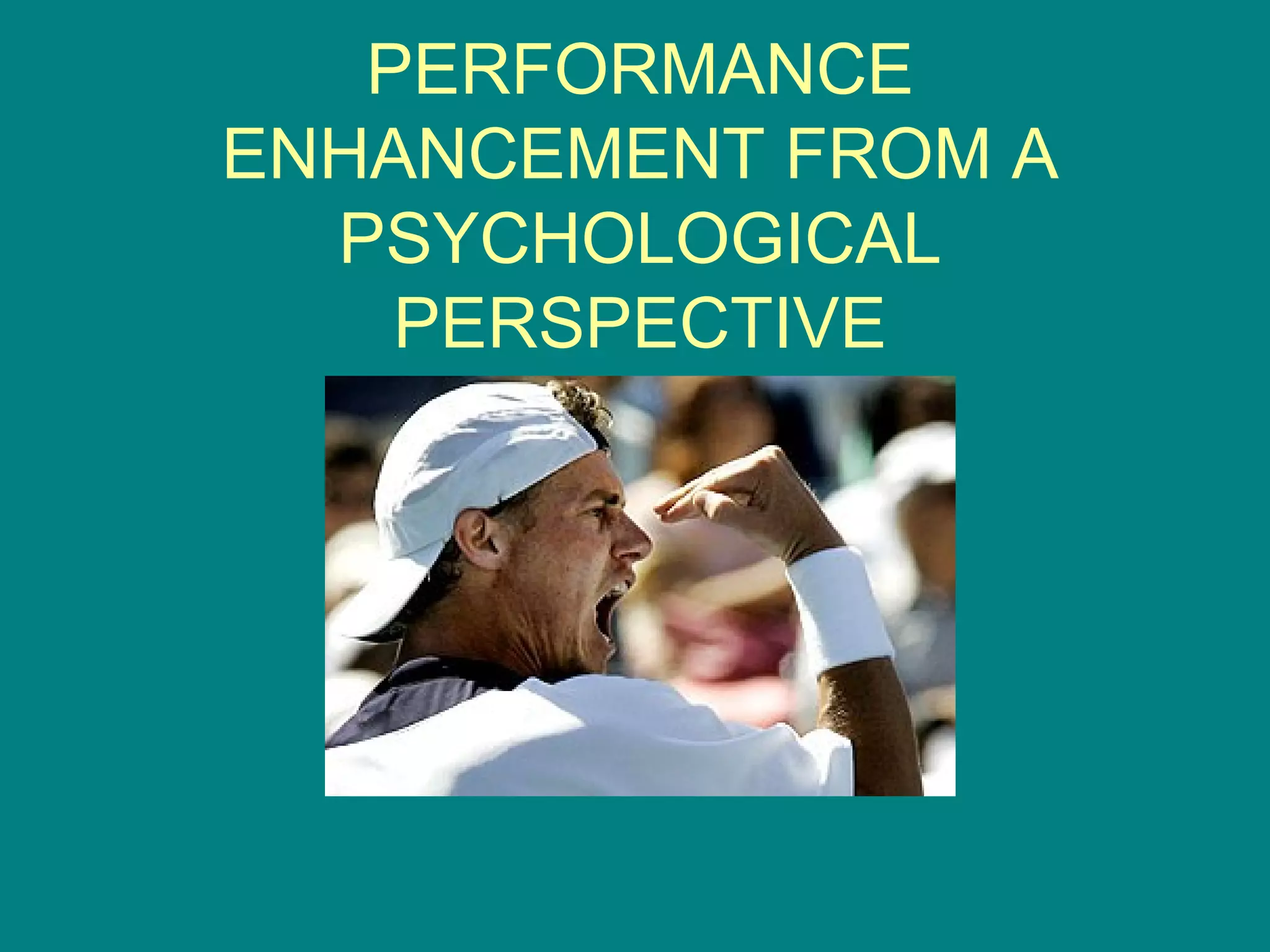 Performance Enhancement From A Psychological Perspective | PPT