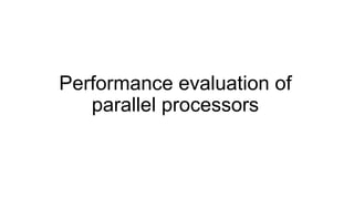 performance evaluation of parallel processors.pptx