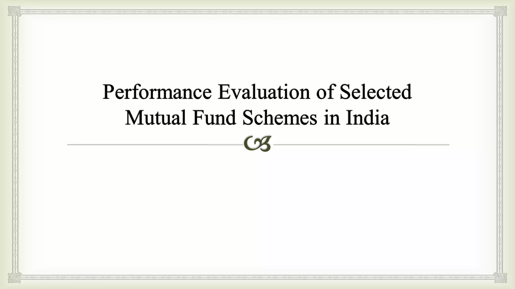 Performance evaluation of selected mutual fund schemes in india | PPT