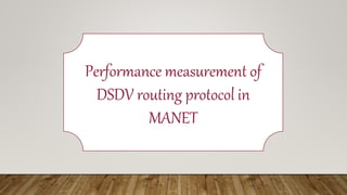 Performance measurement DSDV Routing Protocol In Manet _ 043369 | PPTX