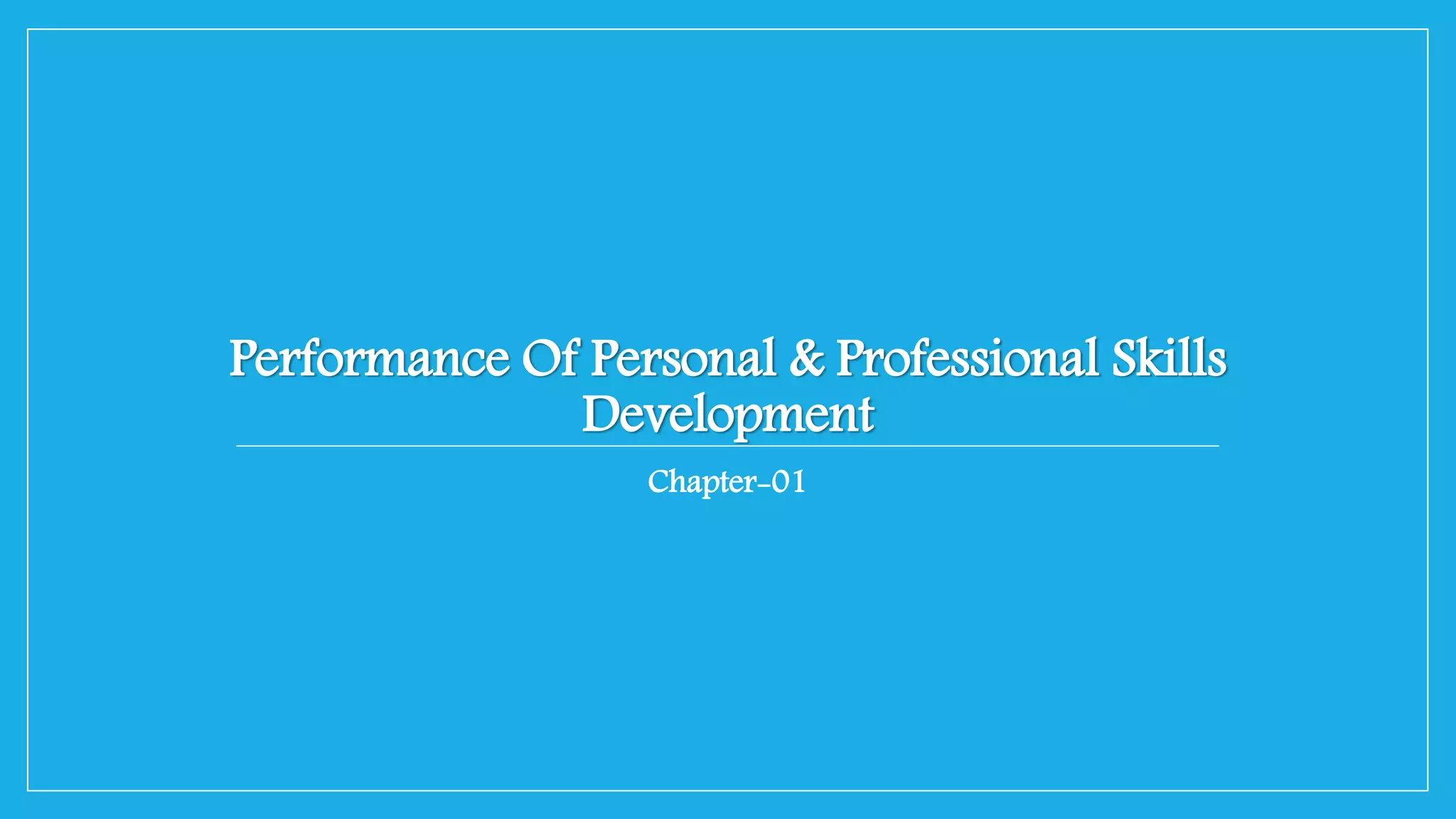 Performance of personal & professional skills development 1 | PPT