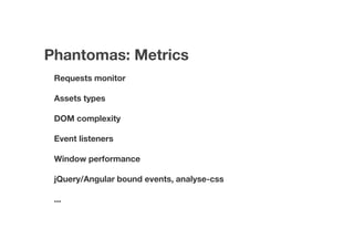 Performance monitoring measurement angualrjs single page apps with phantomas | PPT