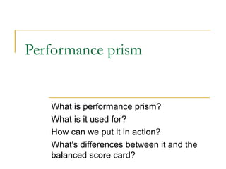 Performance prism versus balanced scorecard | PPT
