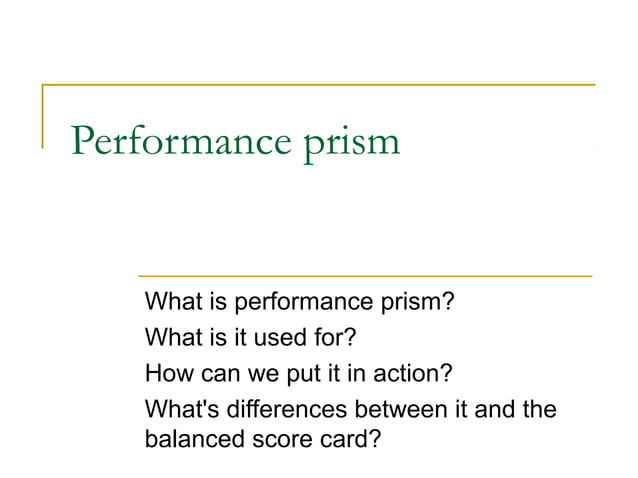 Performance prism versus balanced scorecard | PPT