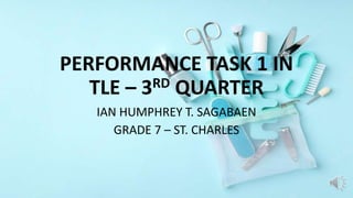 PERFORMANCE TASK 1 IN TLE – 3RD QUARTER IAN HUMPHREY.pptx